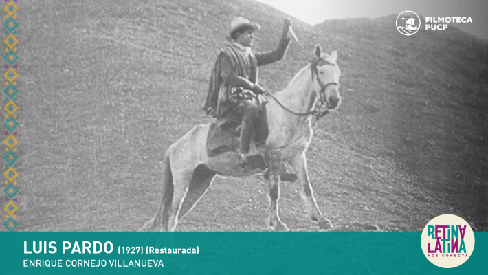 Versión restaurada de “Luis Pardo”, primer largometraje peruano de ...